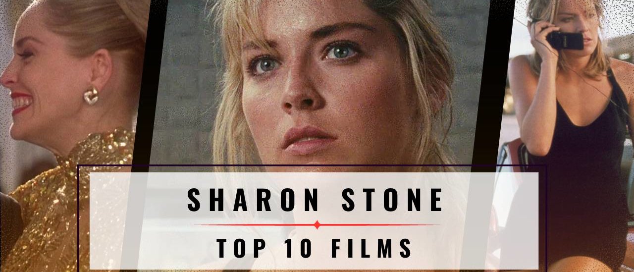 Sharon Stone movies: 10 greatest films ranked from worst to best