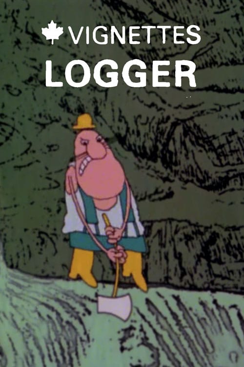 Canada Vignettes: Logger (мультфильм, 1978)