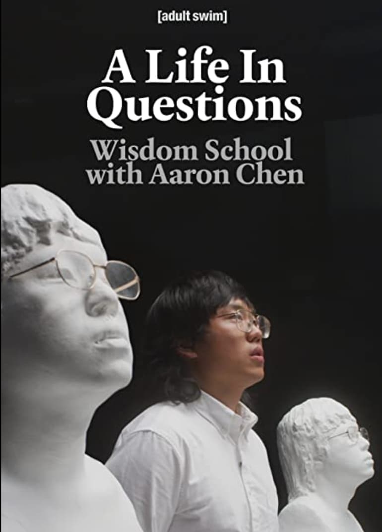 A Life in Questions: Wisdom School with Aaron Chen (фильм, 2020)