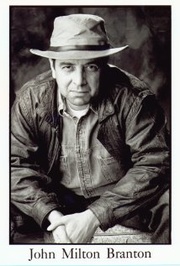 John Milton Branton - actor, director, writer, producer, designer, editor